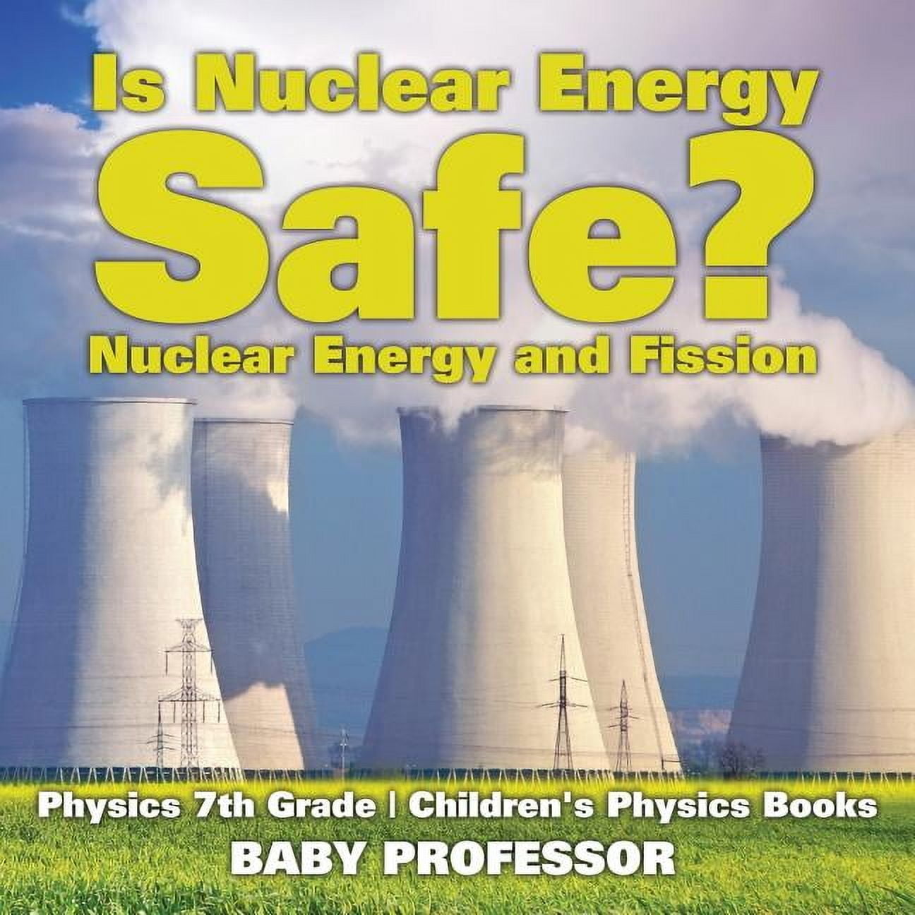 Is Nuclear Energy Safe? -Nuclear Energy and Fission - Physics 7th Grade ...