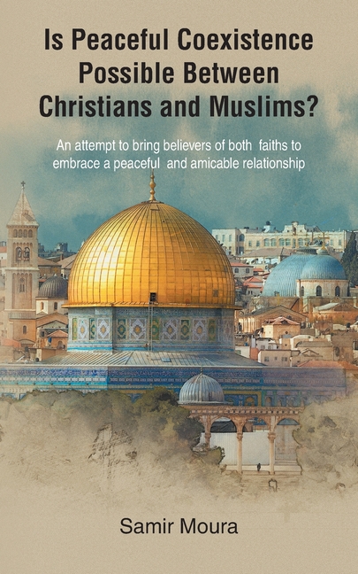 Is Peaceful Coexistence Possible Between Christians and Muslims? -- Samir Moura - Walmart.com
