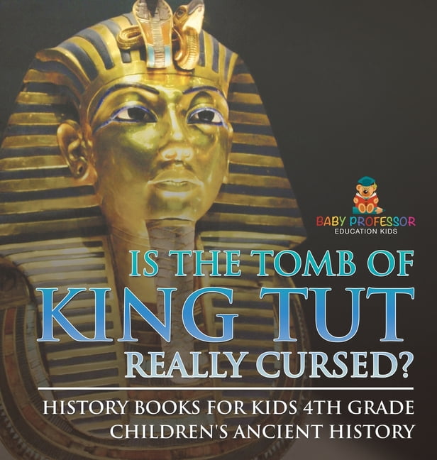 Is The Tomb of King Tut Really Cursed? History Books for Kids 4th Grade ...