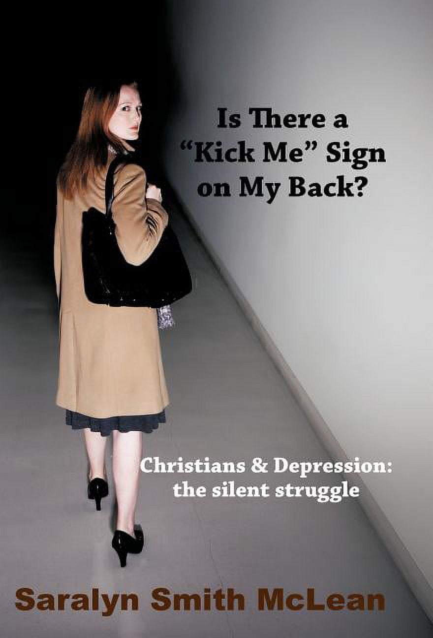 Is There a "Kick Me" Sign on My Back?: Christians & Depression: The ...