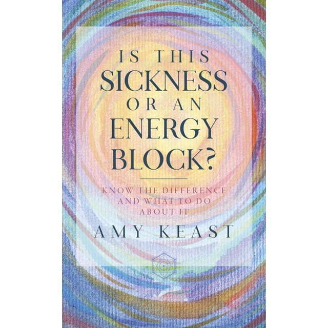 Is This Sickness or an Energy Block?: Know the Difference and What to ...