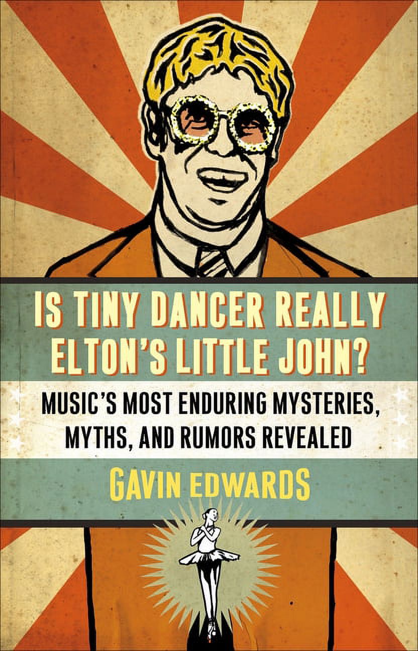 Is Tiny Dancer Really Elton's Little John?: Music's Most Enduring ...