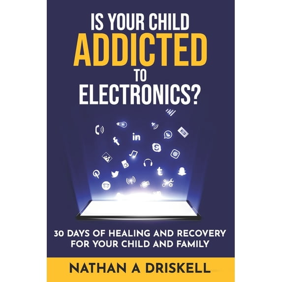 Is Your Child Addicted To Electronics?: 30 Days Of Healing And Recovery ...