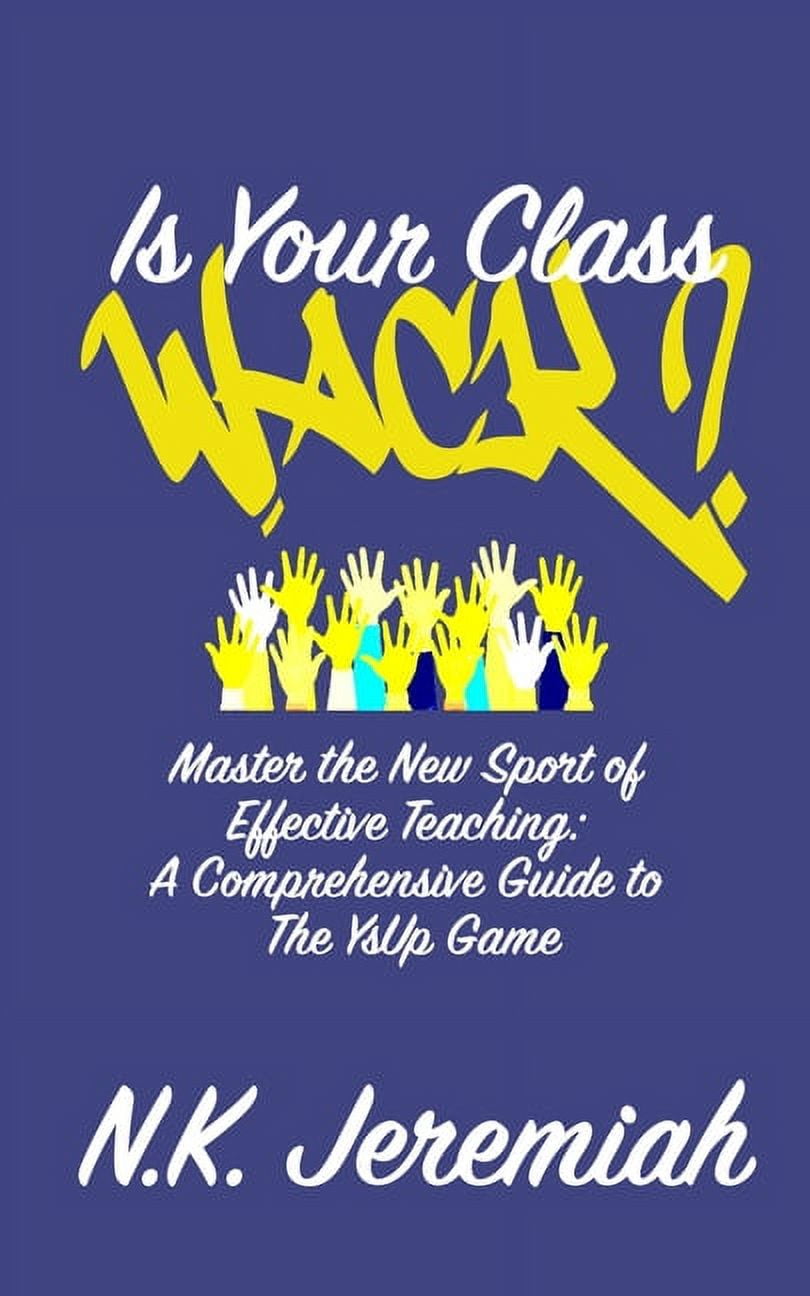 Is Your Class Wack? Master the New Sport of Effective Teaching: A ...