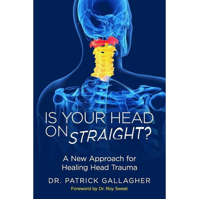 Is Your Head On Straight?: A New Approach for Healing Head Trauma ...