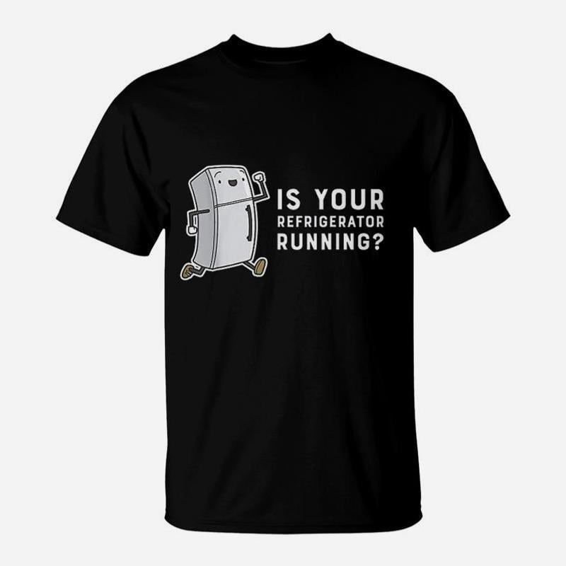 Is Your Refrigerator Running Funny Cartoon TShirt - Walmart.com