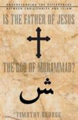 Pre-Owned Is the Father of Jesus the God of Muhammad?: Understanding ...