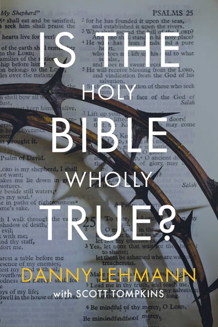 Is the Holy Bible Wholly True?, (Hardcover) - Walmart.com