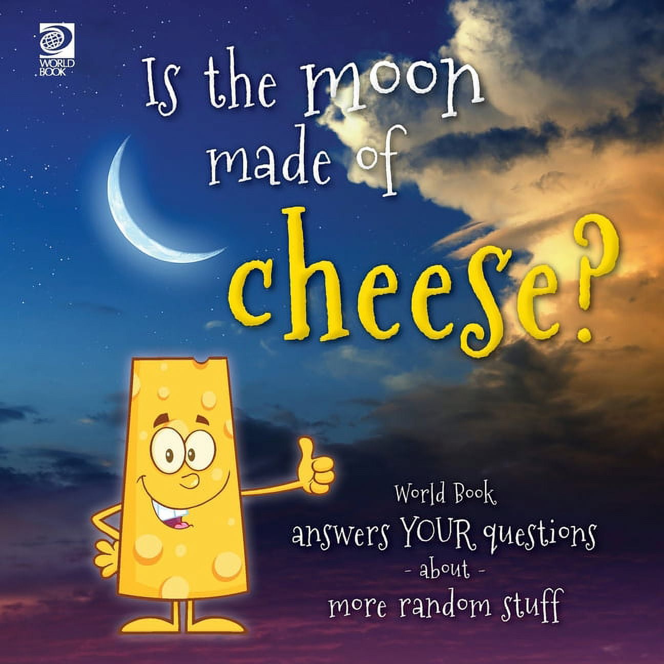 Is the moon made of cheese? World Book answers your questions about ...