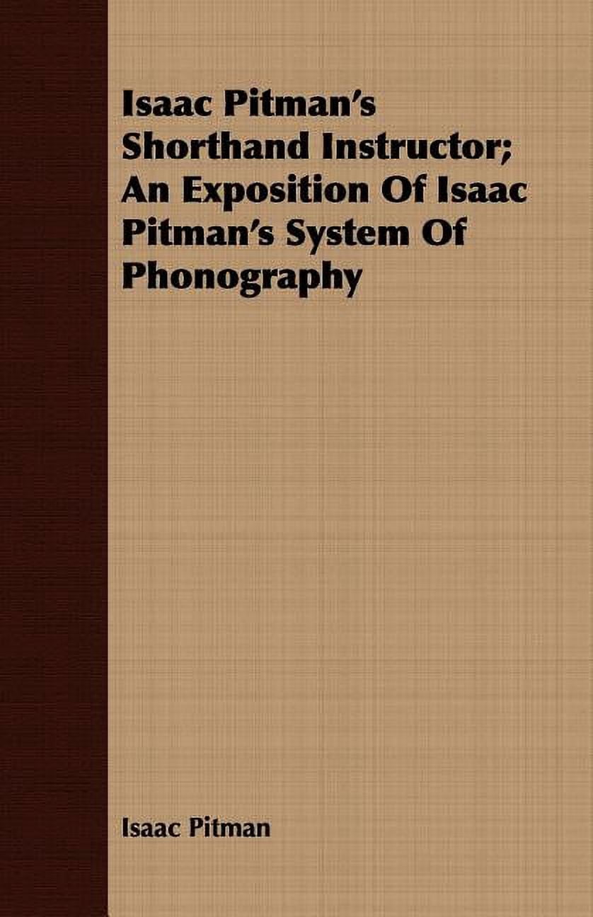 Isaac Pitman's Shorthand Instructor : An Exposition of Isaac Pitman's ...