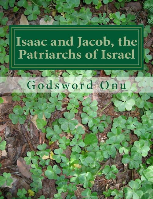 Isaac and Jacob, the Patriarchs of Israel: The Lives of Isaac and Jacob ...