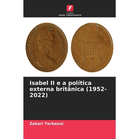 Isabel II e a polÃ­tica externa britÃ¢nica (1952-2022), (Paperback ...