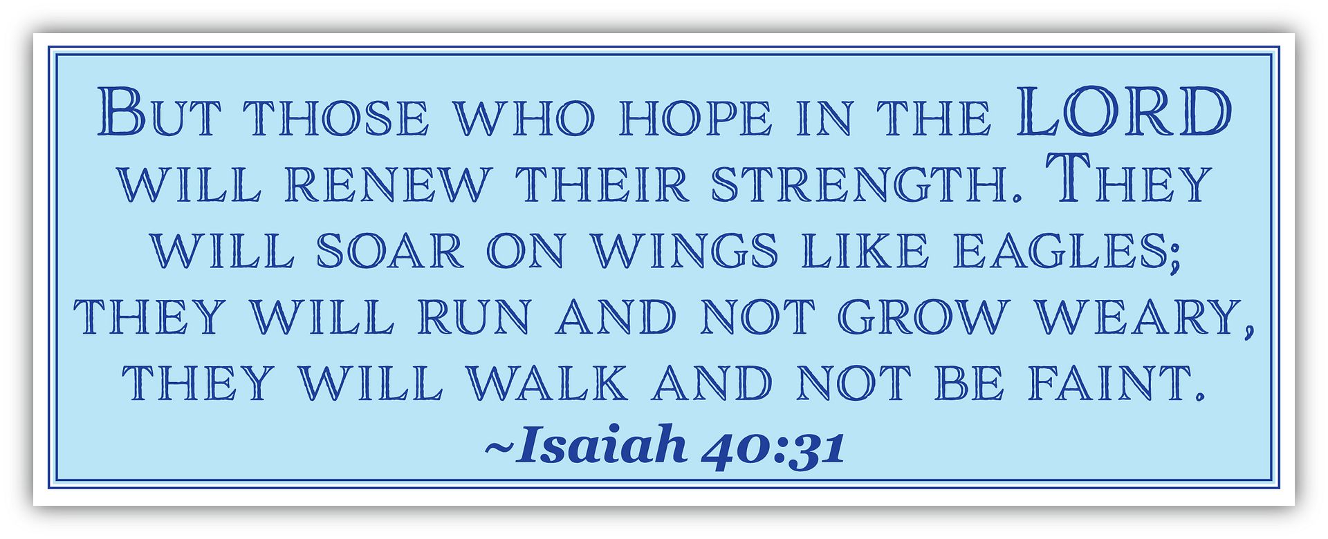 Isaiah 40:31 | But those who hope in the LORD will renew their strength ...