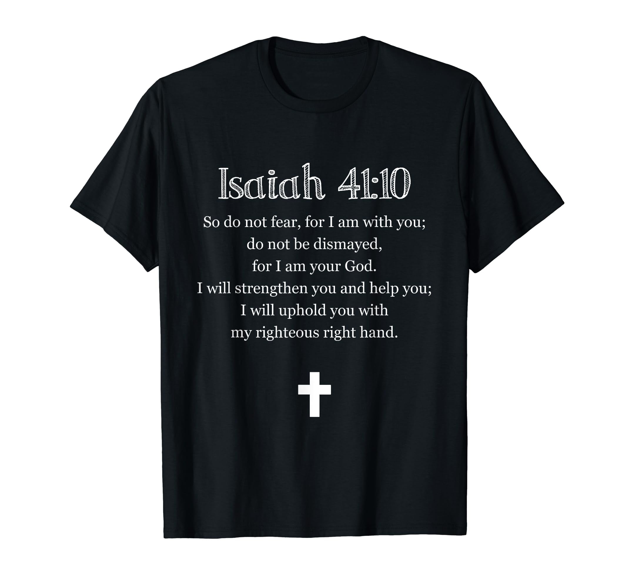 Isaiah 41:10 Bible Verse Scripture Christian T-Shirts T-Shirt - Walmart.com