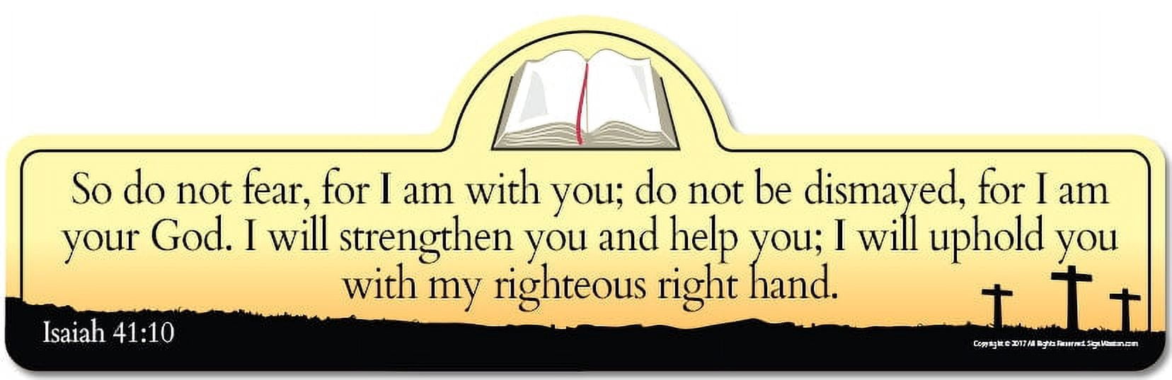 Isaiah 41:10 Bible Verse Sign | So do not fear for I am with you; do ...