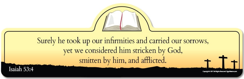 Isaiah 53:4 Bible Verse Sign | Surely he took up our infirmities and ...