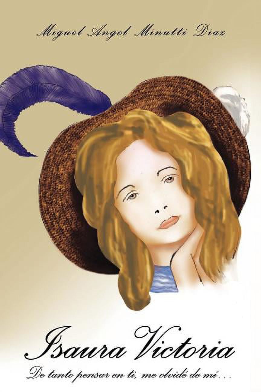 Isaura Victoria: De Tanto Pensar En Ti, Me OlvidÃ© De MÃ ...