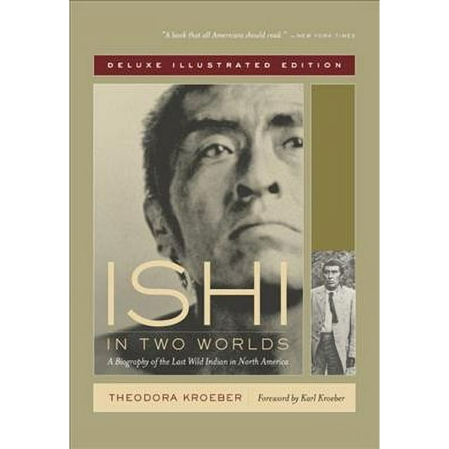 Ishi in Two Worlds : A Biography of the Last Wild Indian in North ...