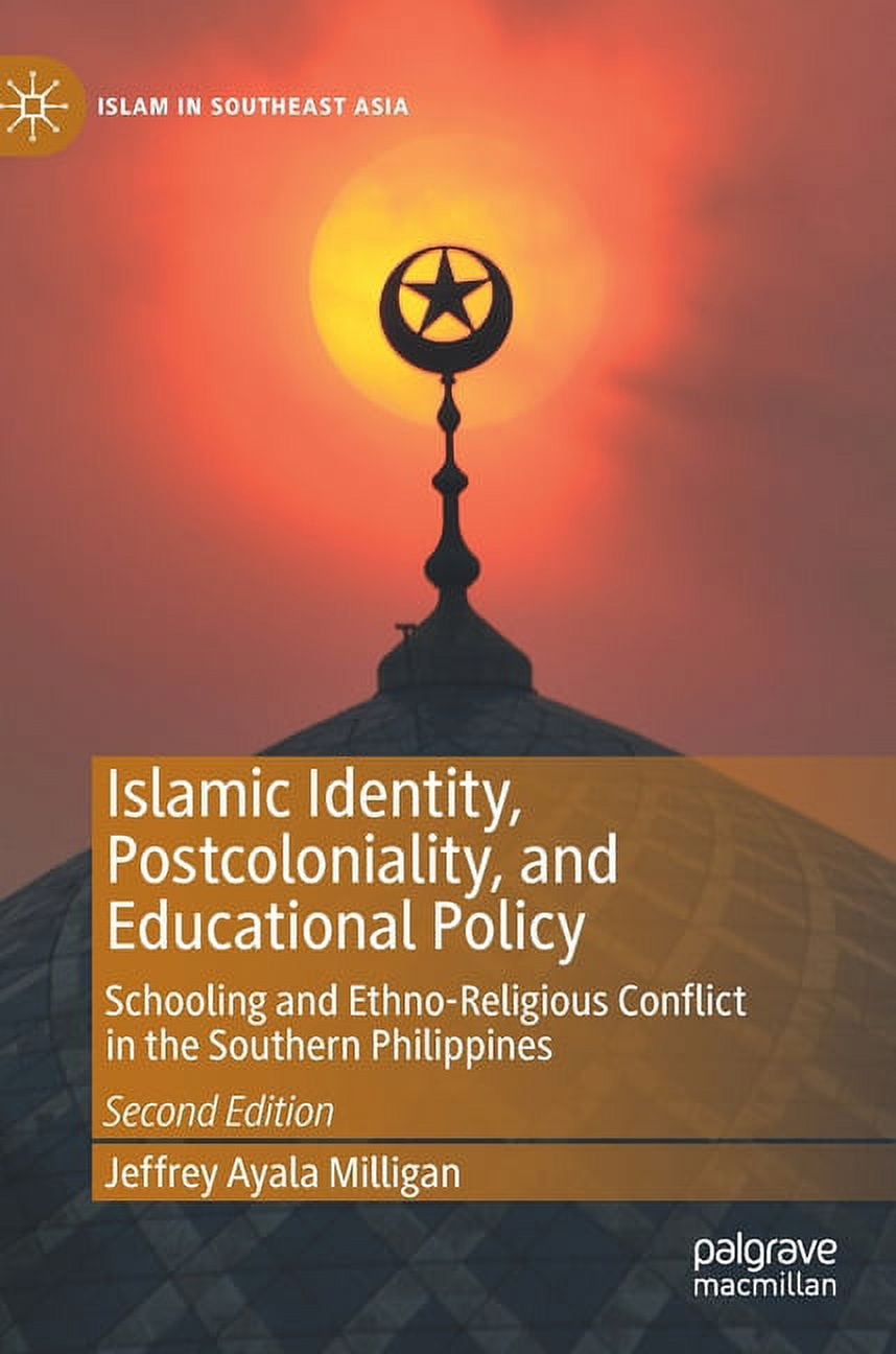 Islam in Southeast Asia: Islamic Identity, Postcoloniality, and ...