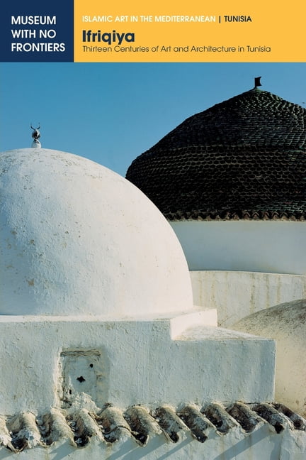Islamic Art in the Mediterranean Ifriqiya: Thirteen Centuries of Art ...
