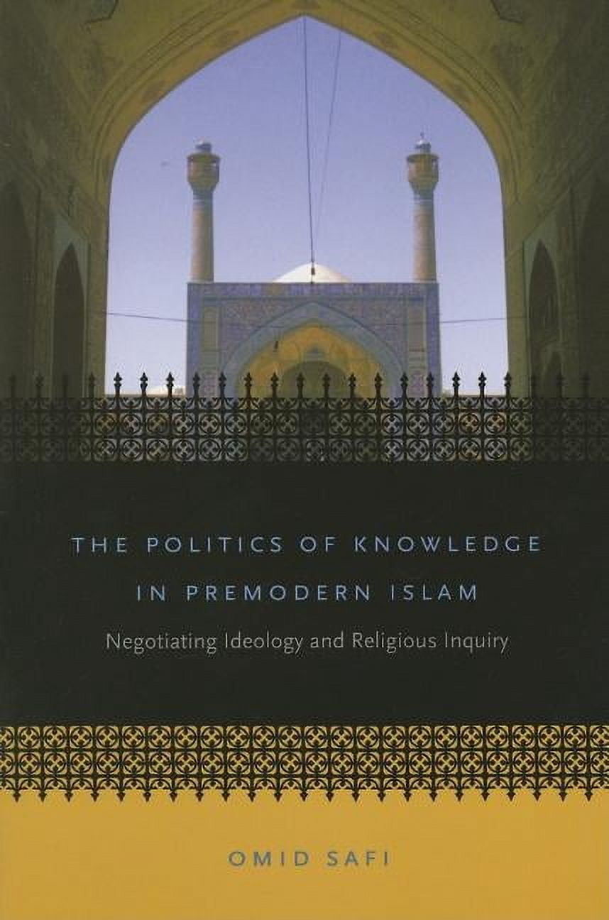 Islamic Civilization and Muslim Networks The Politics of Knowledge in Premodern Islam ...
