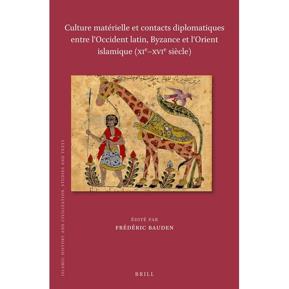Islamic History and Civilization Culture matÃ©rielle et contacts diplomatiques entre l'Occident ...