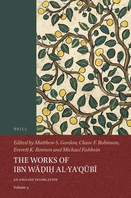 Islamic History and Civilization The Works of Ibn Wāḍiḥ Al-Yaʿqūbī ...