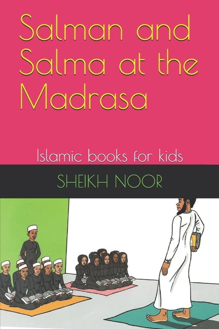Islamic Manners and Values Salman and Salma at the Madrasa: Islamic ...