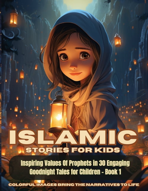 Islamic Stories for Kids Islamic Stories For Kids: Inspiring Values Of Prophets in 30 Engaging ...