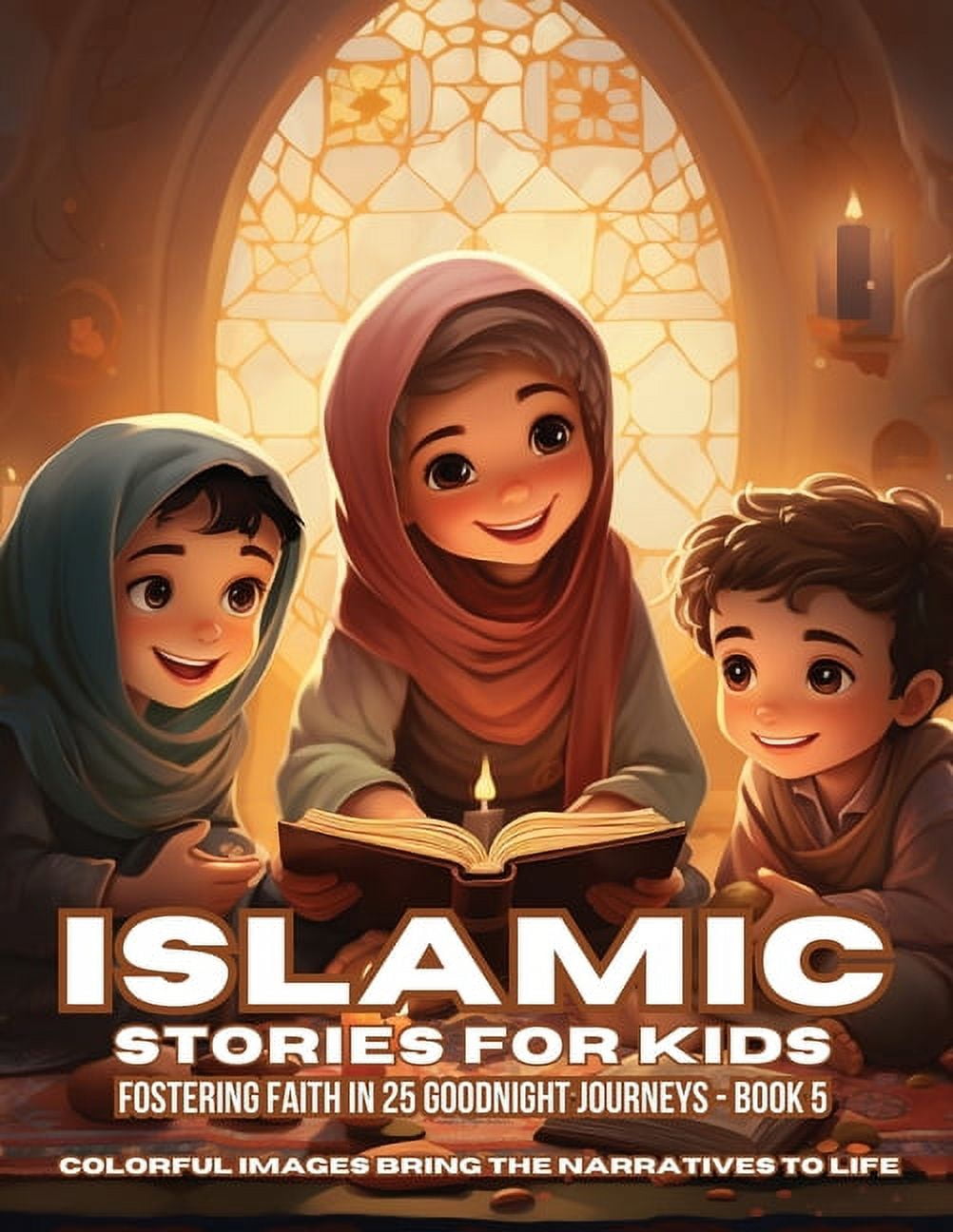 Islamic Stories for Kids Islamic Stories For Kids: Fostering Faith in 25 Goodnight Journeys ...