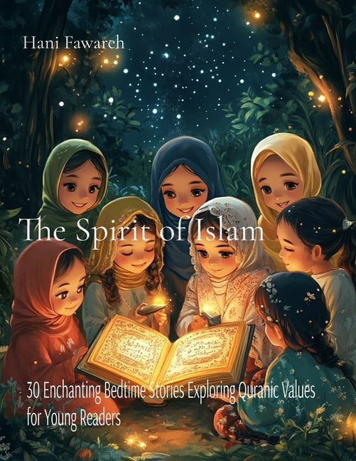 Islamic Stories for Kids The Spirit of Islam: 30 Enchanting Bedtime ...