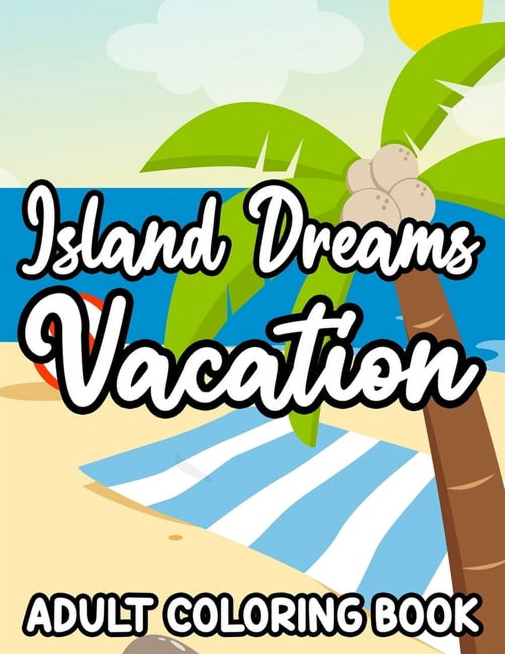 Island Dreams Vacation Adult Coloring Book: Tropical Scenes And ...