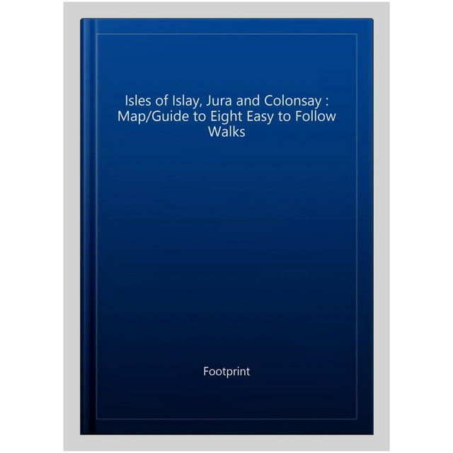 Isles of Islay, Jura and Colonsay : Map/Guide to Eight Easy to Follow ...