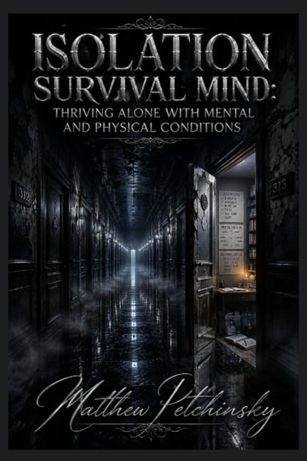 Isolation Survival Mind: Thriving Alone with Mental and Physical ...