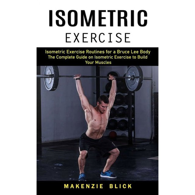 Isometric Exercise: Isometric Exercise Routines for a Bruce Lee Body ...