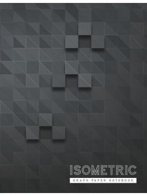 Isometric Graph Paper Notebook: 3D Graph Paper 1/4 Inch Equilateral ...