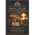 IsraÃ«l, l'Ã glise et le Plan RÃ©dempteur de Dieu: Le mystÃ¨re rÃ©vÃ©lÃ ...