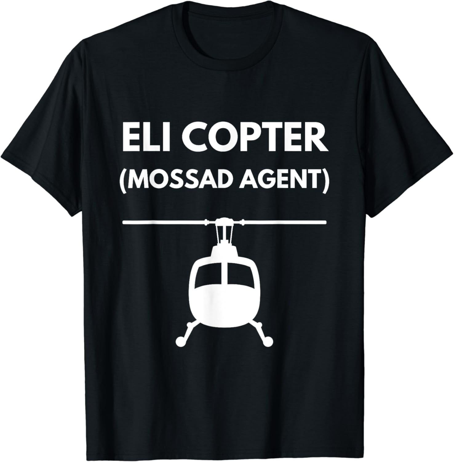 Israel_Eli_Copter_(Mossad_Agent)_Helicopter_Israel_Funny_Joke_T-Shirt ...