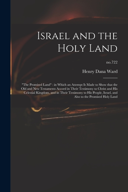 Israel and the Holy Land : "The Promised Land" : in Which an Attempt is ...
