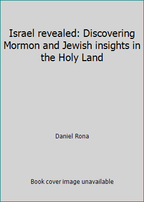 Pre-Owned Israel revealed: Discovering Mormon and Jewish insights in ...