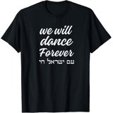 Israel_We_Will_Dance_Again_Forever_Israel_Jewish_Support_Israel_T-Shirt ...