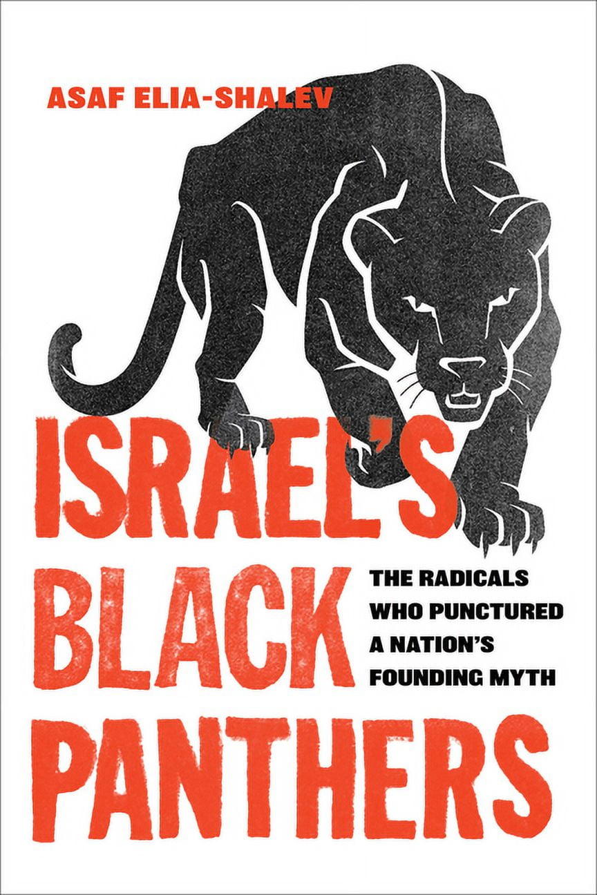Israel's Black Panthers: The Radicals Who Punctured a Nation's Founding ...