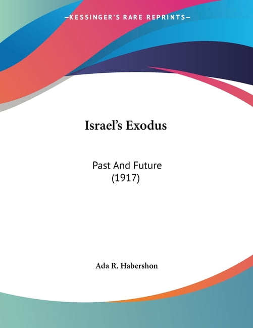 Israel's Exodus: Past And Future (1917), (Paperback) - Walmart.com