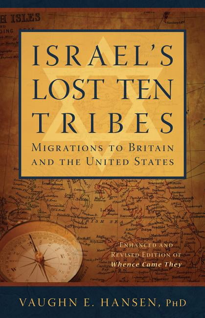 Israel's Lost 10 Tribes: Migrations and Gatherings of the Lost Ten ...