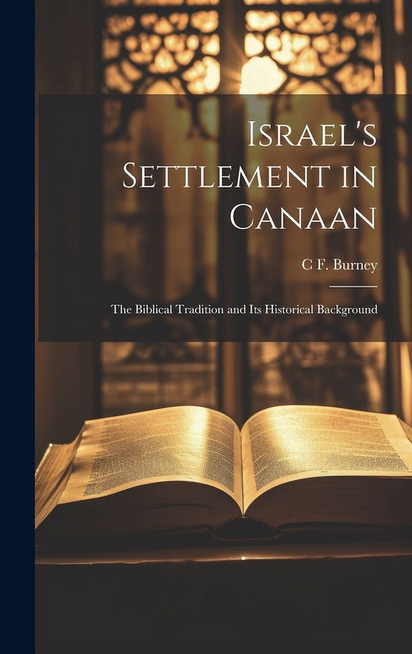 Israel's Settlement in Canaan: The Biblical Tradition and its ...