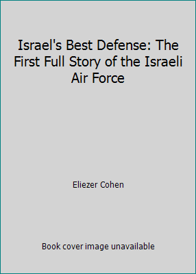 Pre-Owned Israel's Best Defense: The First Full Story of the Israeli ...