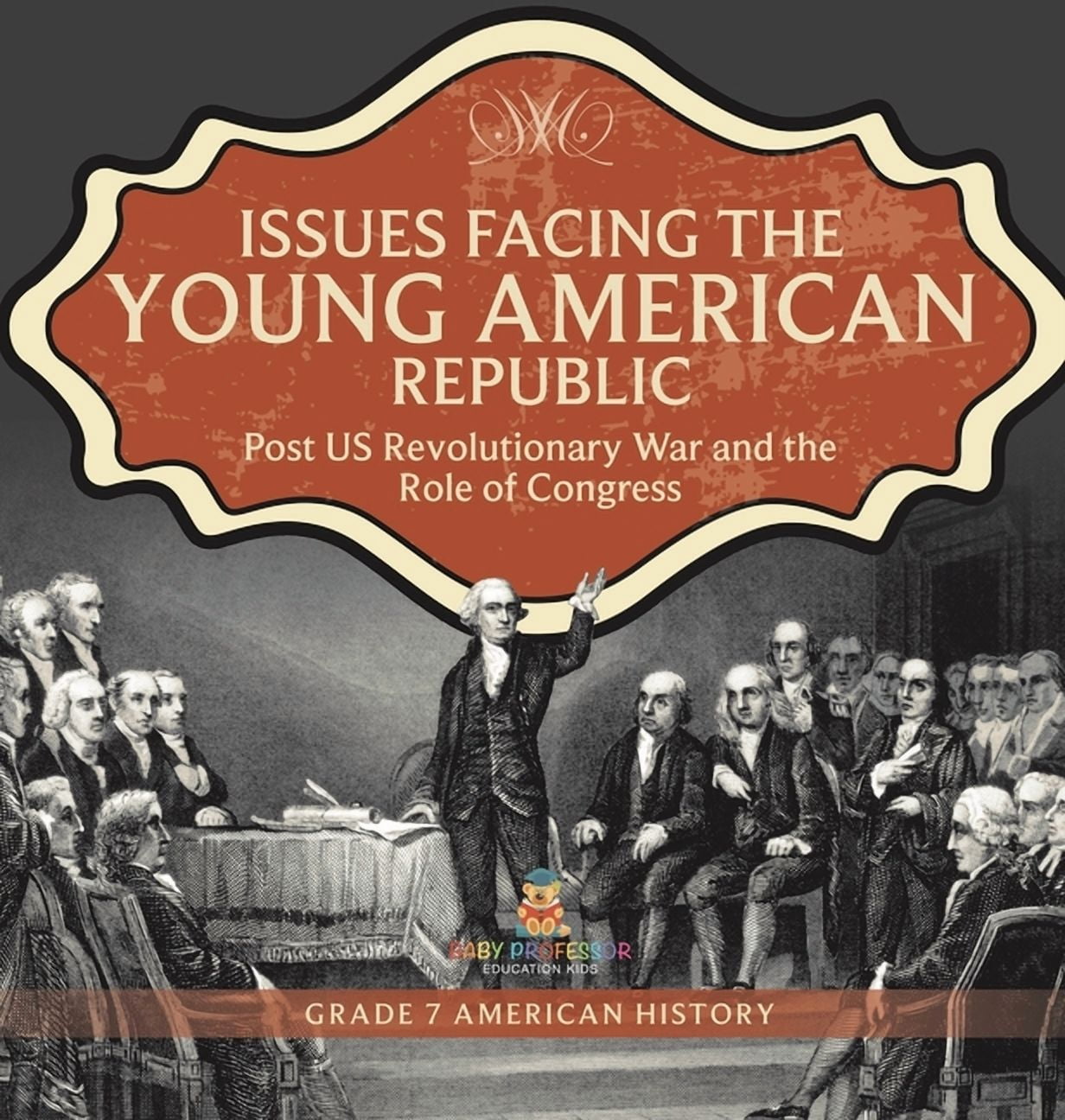 Issues Facing the Young American Republic: Post US Revolutionary War ...