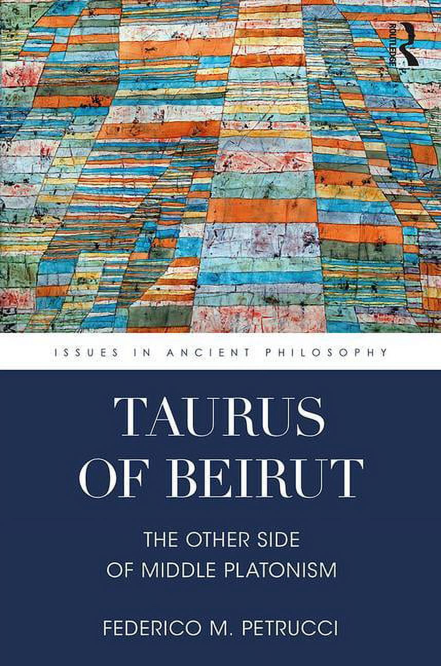 Issues in Ancient Philosophy Taurus of Beirut: The Other Side of Middle ...