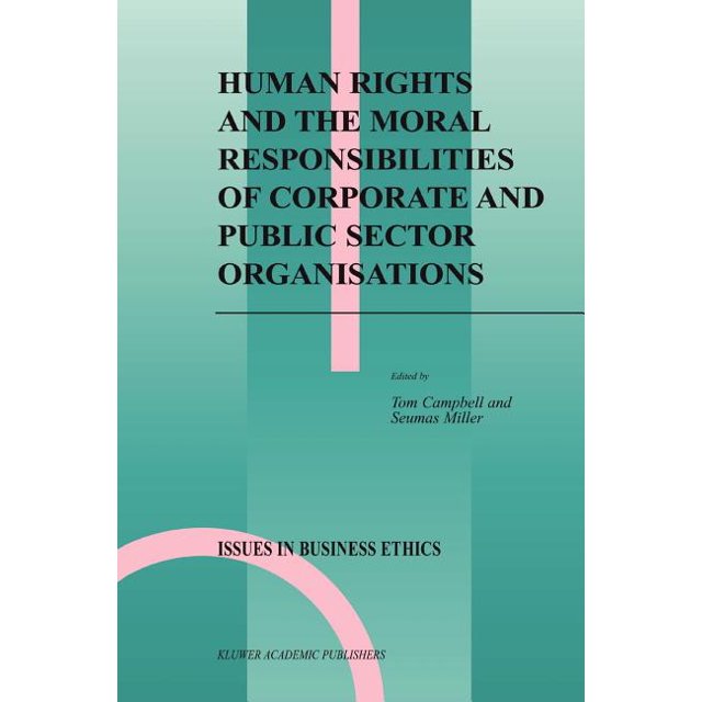 Issues in Business Ethics: Human Rights and the Moral Responsibilities ...