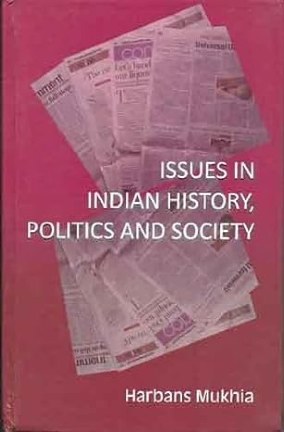 Issues in Indian History, Politics and Society; Select Newspaper ...